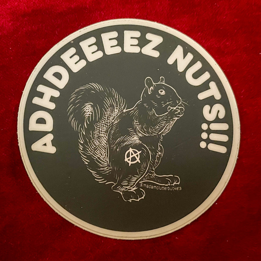 ADHDEEEEZ NUTS!!! Sticker | Madam Clutterbucket's Neurodiverse Universe