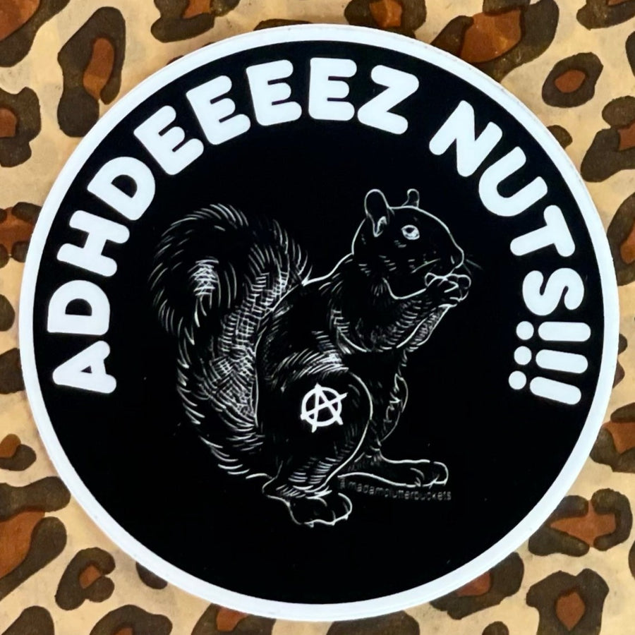 ADHDEEEEZ NUTS!!! Sticker | Madam Clutterbucket's Neurodiverse Universe