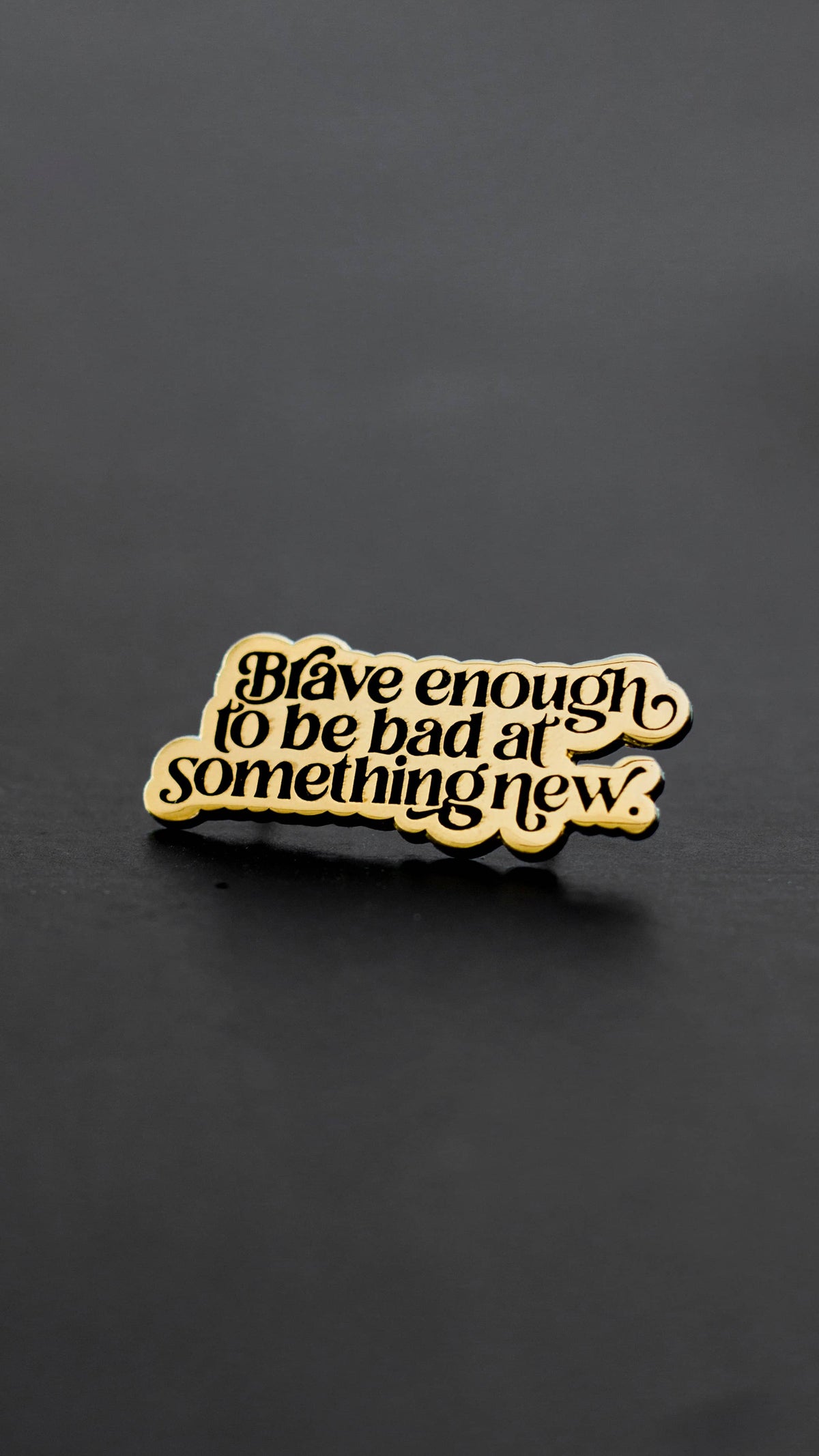 Brave Enough Enamel Pin, Motivational Quote Lapel Pin | Madam ...