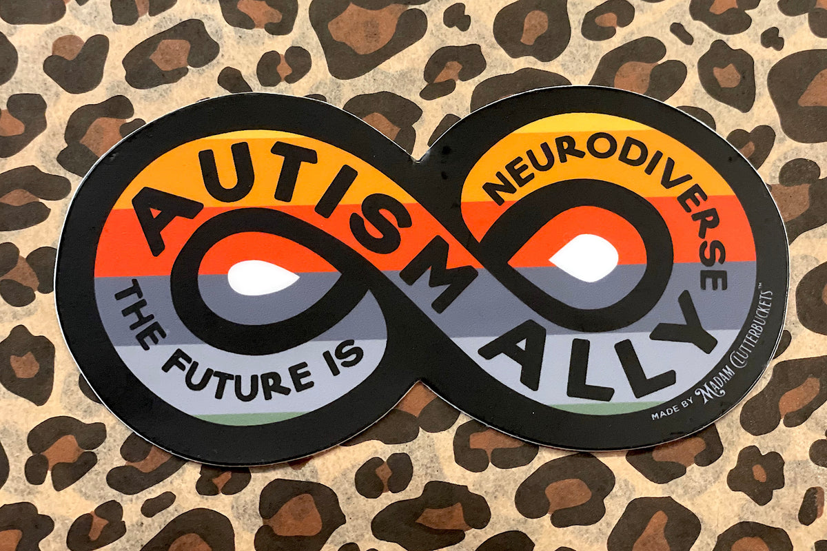 Autism Ally, The Future is Neurodiverse Sticker | Madam Clutterbucket's ...